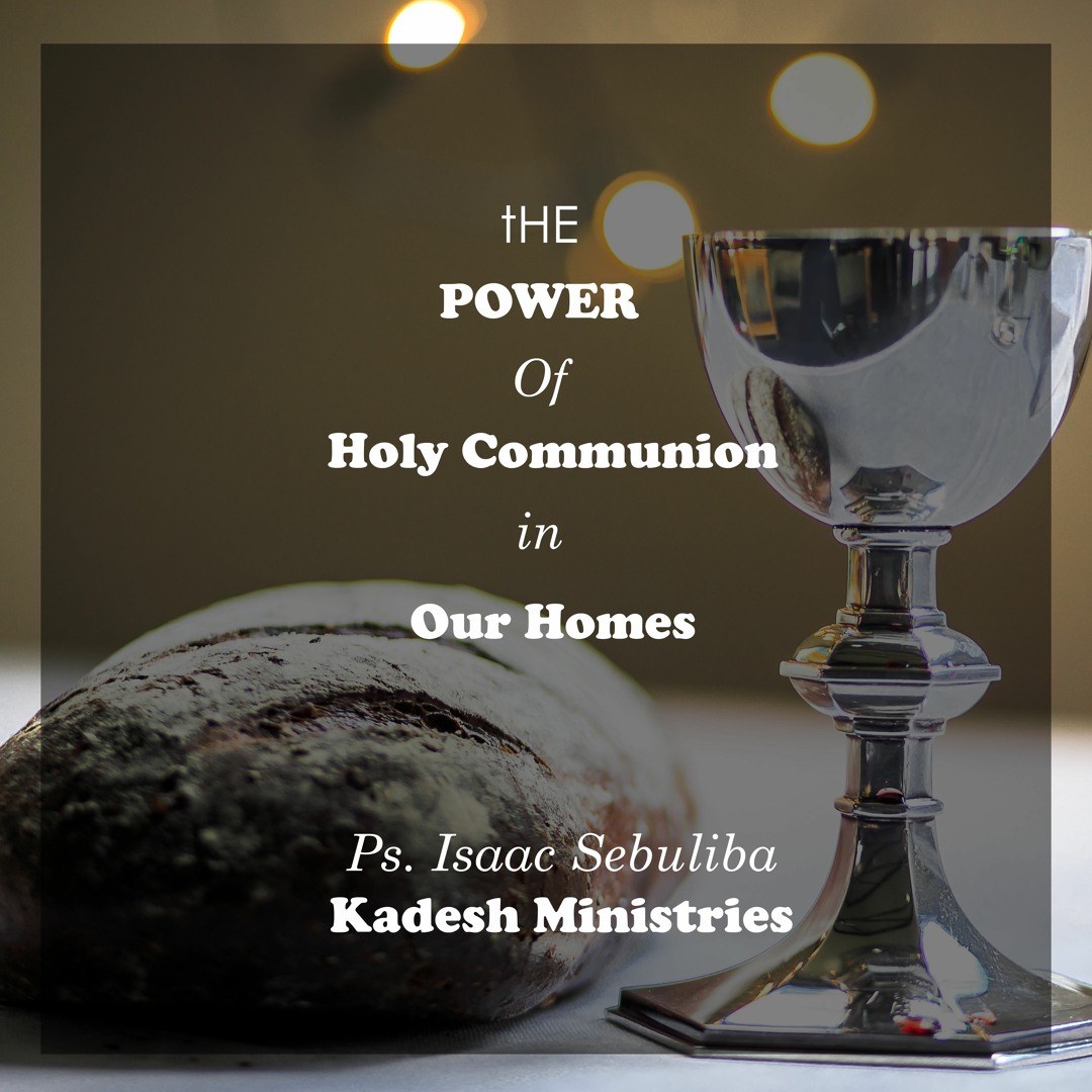 Stream The Power of Holy Communion in Our Homes by Kadesh Ministries ...