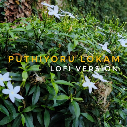 Stream Puthiyoru Lokam Lofi Version by Sybil Jacob | Listen online for ...