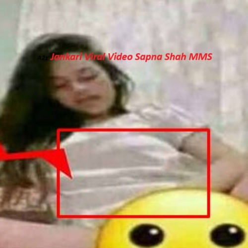 Stream Sapna Shah A2z Jankari Viral Video MMS Leak by Dude Parhan | Listen online for free on ...