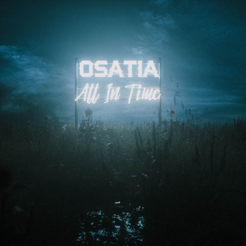 Stream All in Time by Osatia | Listen online for free on SoundCloud