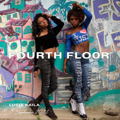 Stream Lucia Kaila Baile Mix - Fourth Floor - Mix 26 by Fourth Floor ...