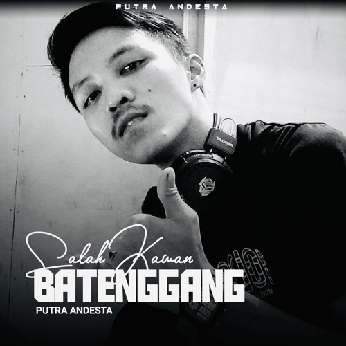 Stream Salah Kawan Batenggang by PUTRA ANDESTA | Listen online for free on SoundCloud