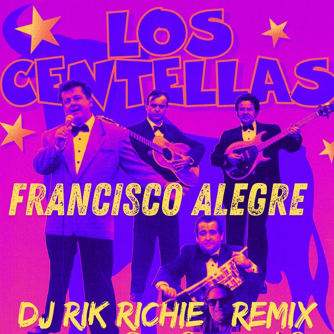 Stream Los Centellas - Francisco Alegre (DJ Rik Richie Remix) by DJ Rik ...