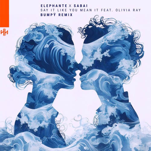 Stream Elephante & SABAI - Say It Like You Mean It (feat. Olivia Ray) [Bumpÿ Remix][FINALISTS ...