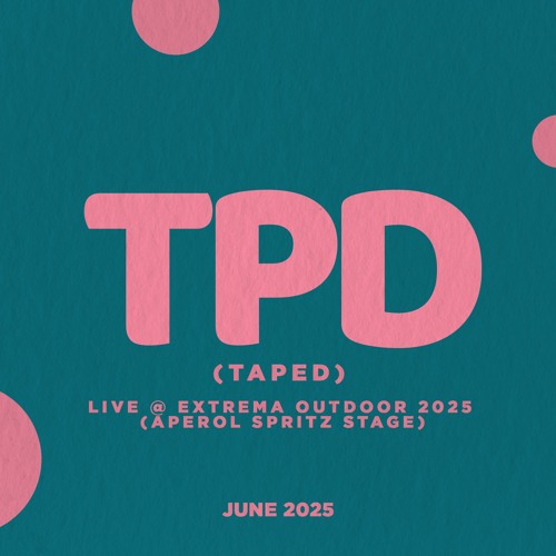 Stream TPD (taped) #28 Live @ Extrema Outdoor 2025 (Aperol Spritz Stage ...