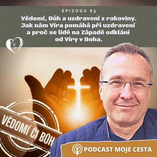 Stream episode Epizoda Č.65 - Vědomí, Bůh a jak Víra pomáhá na cestě k uzdravení z rakoviny by ...