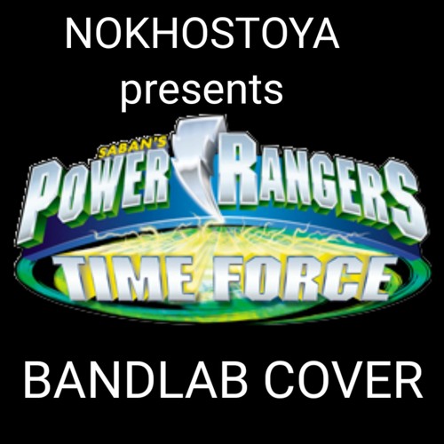Stream Power Rangers Time Force Theme (BandLab Cover) by NoKhostoya ...