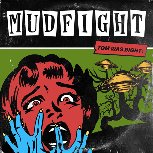Stream TOM WAS RIGHT by Mudfight | Listen online for free on SoundCloud