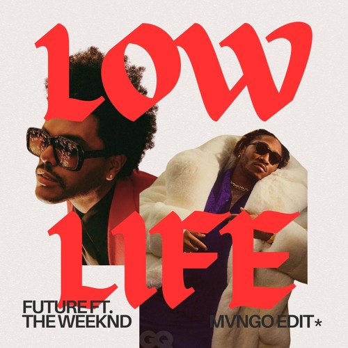 Stream Low Life - Future, Weeknd (MVNGO Edit) by MVNGO | Listen online ...
