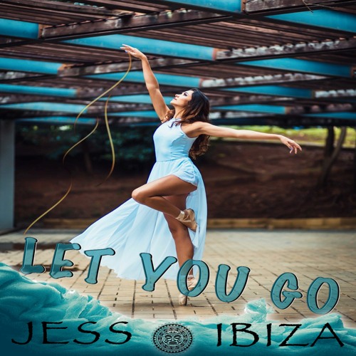 Stream LET YOU GO JESS IBIZA by JessIbiza | Listen online for free on ...
