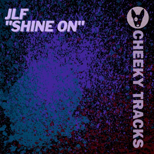 Stream JLF - Shine On - OUT NOW by Cheeky Tracks | Listen online for ...