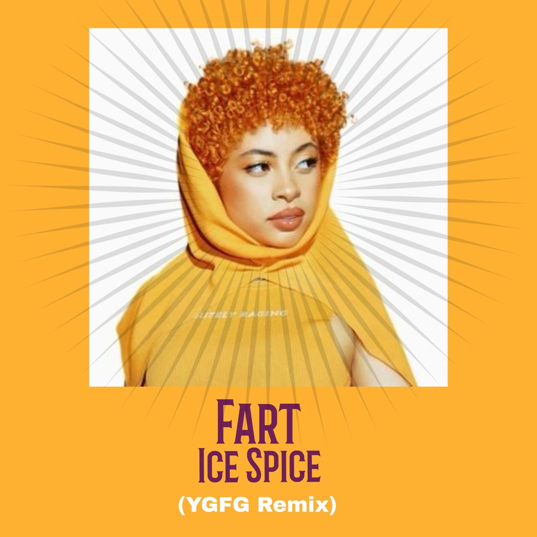 Stream Ice Spice - Fart (YGFG Remix) by YGFG | Listen online for free ...
