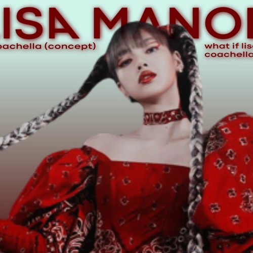 Stream lisa coachella (concept) by jaylnn 영화 | Listen online for free ...