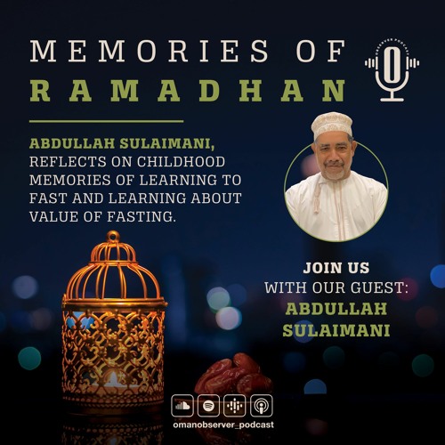 Stream Memories of Ramadhan-Abdullah al Sulaimani by Oman Observer ...