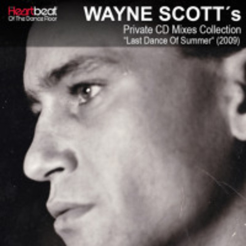 Stream Wayne Scott Private CD Mixes Collection - "Last Dance Of Summer ...