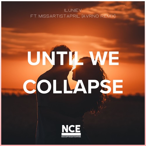Stream iluniev - Until We Collapse (Ft. MissArtistApril) (Avrno Remix ...