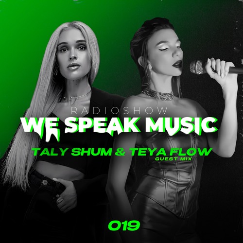 Taly Shum & Teya Flow - We Speak Music Radio Show 019 2024-02-29