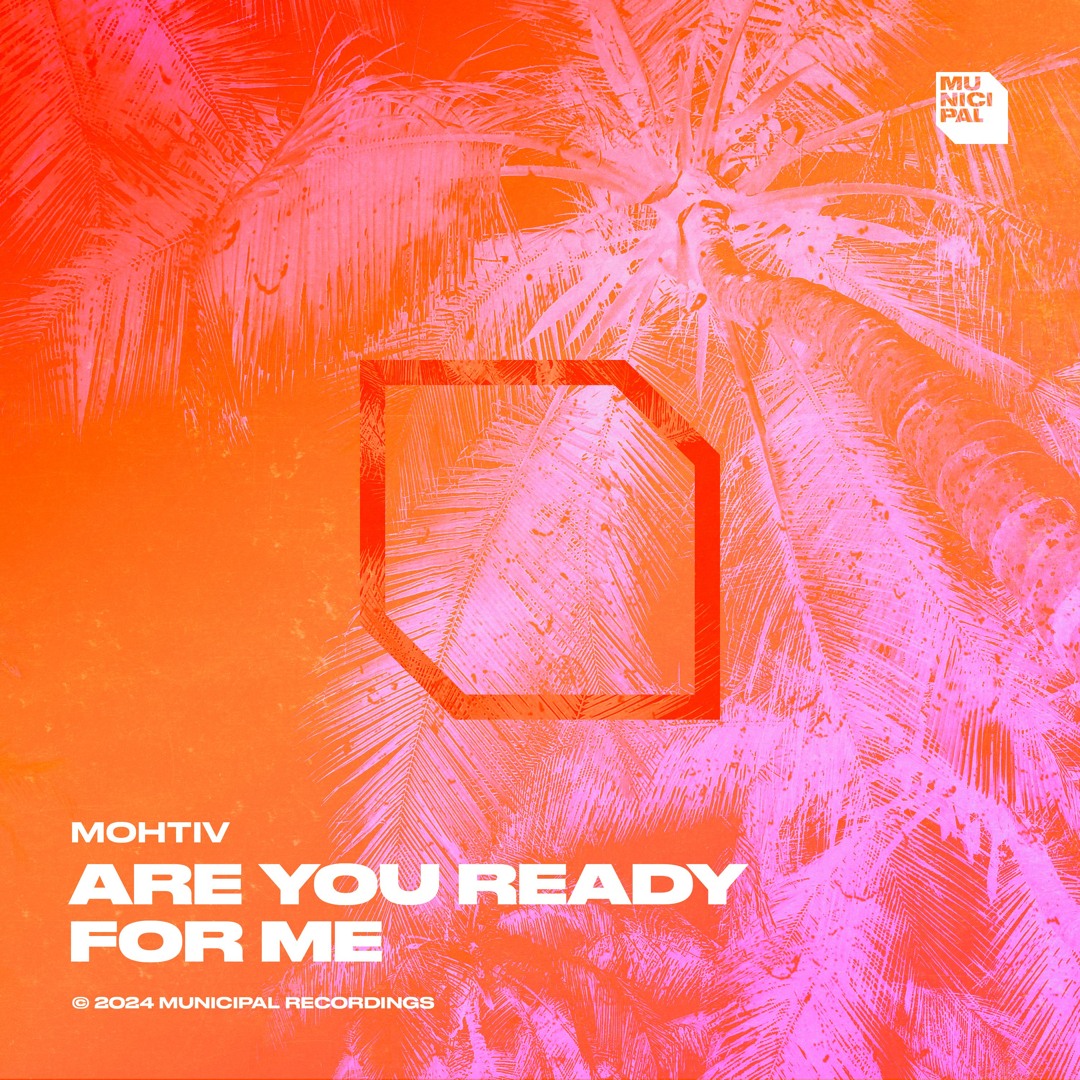 Stream Mohtiv - Are You Ready For Me (Extended Mix) by Municipal ...