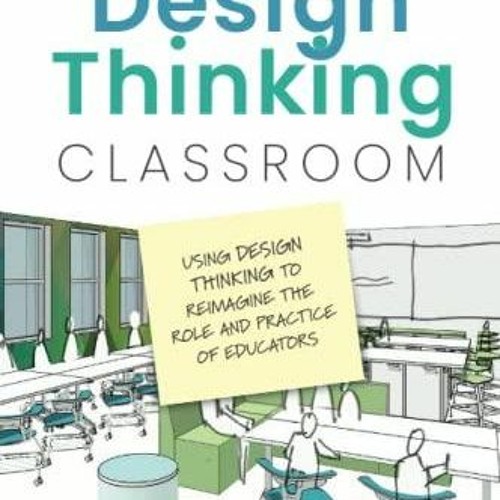 Stream episode Get Pdf Download The Design Thinking Classroom: Using ... Stream episode Get Pdf Download The Design Thinking Classroom: Using ...