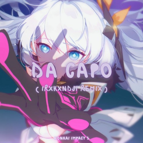 Stream Honkai Impact 3rd - Da Capo (Irxkxndji Remix) by Irxkxndji ...