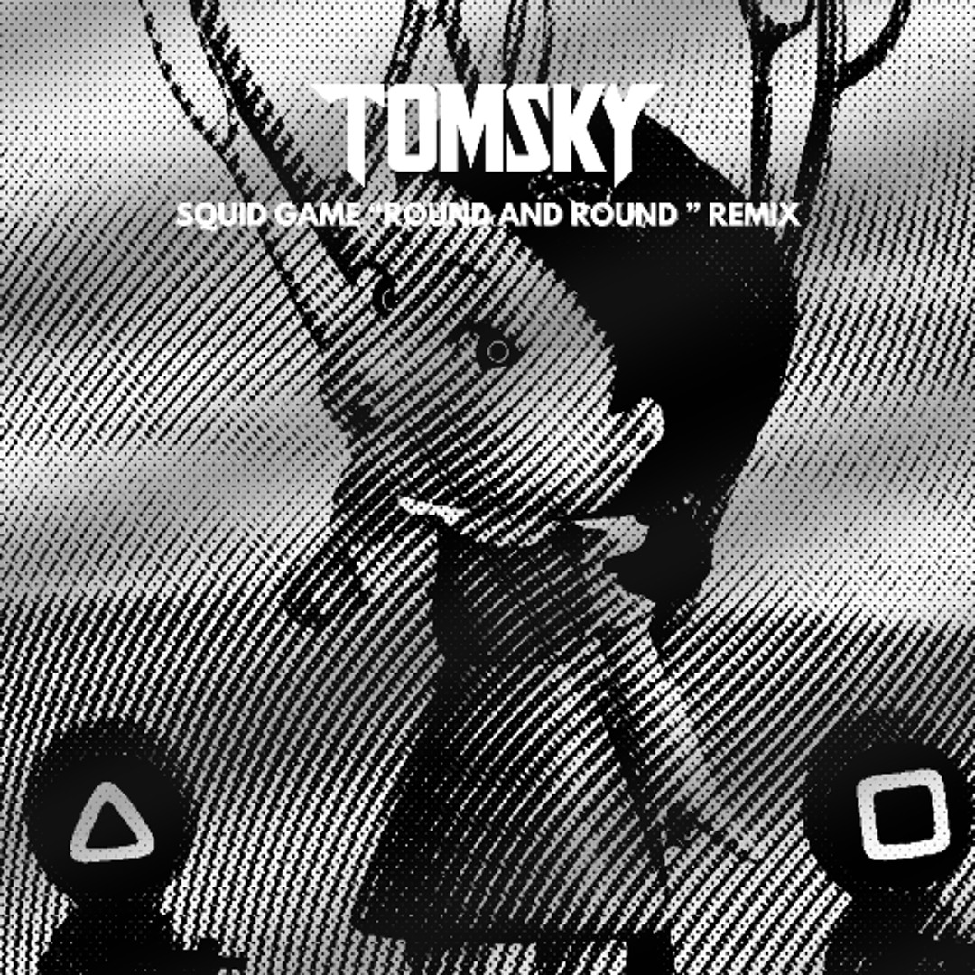 Stream Squid Game - Round and Round (Tomsky Remix) by Tomsky | Listen ...