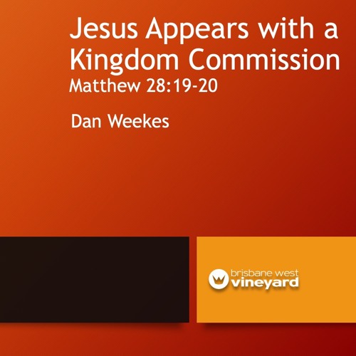 Stream Jesus Appears! With A Kingdom Commission | Dan Weekes by ...