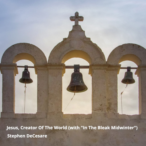 Stream Jesus, Creator of the World (With "In the Bleak Midwinter") by ...