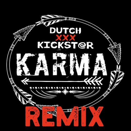 Stream Karma (Remix) by Dutch Kickst@r [Official] | Listen online for ...