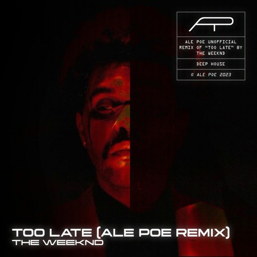 Stream The Weeknd - Too Late (Ale Poe Remix) by Ale Poe | Listen online ...