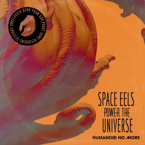 Stream Space Eels Power The Universe by Humanoid No More | Listen online for free on SoundCloud