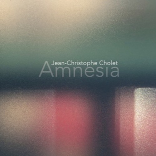 Stream Amnesia - JC CHOLET - 07 - Amnesia by Jean-Christophe Cholet ... Stream Amnesia - JC CHOLET - 07 - Amnesia by Jean-Christophe Cholet ...