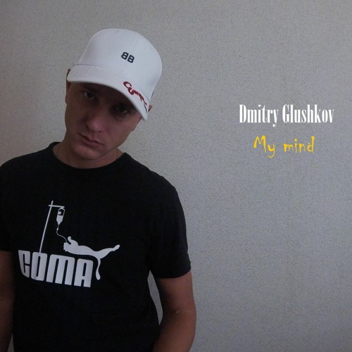 Stream Dmitry Glushkov - My Mind by Dmitry Glushkov | Listen online for free on SoundCloud
