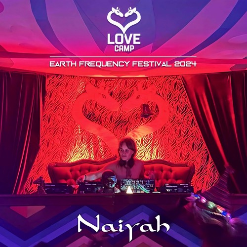 Stream Naiyah @ Love Camp Earth Frequency Festival 2024 by Naiyah ...