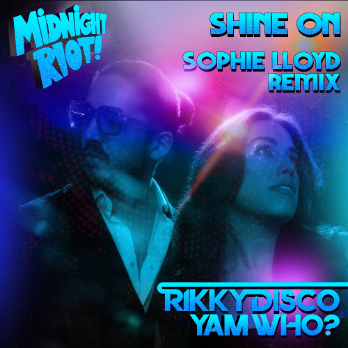 Stream Rikky Disco & Yam Who? - Shine On - Sophie Lloyd Church Dub Mix ...