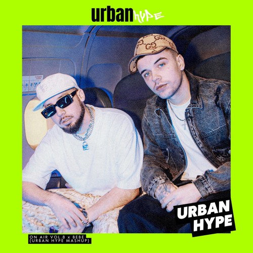 Stream ON AIR Vol.8 x Bebe (Urban Hype Mashup 100Bpm) by Urban Hype ...