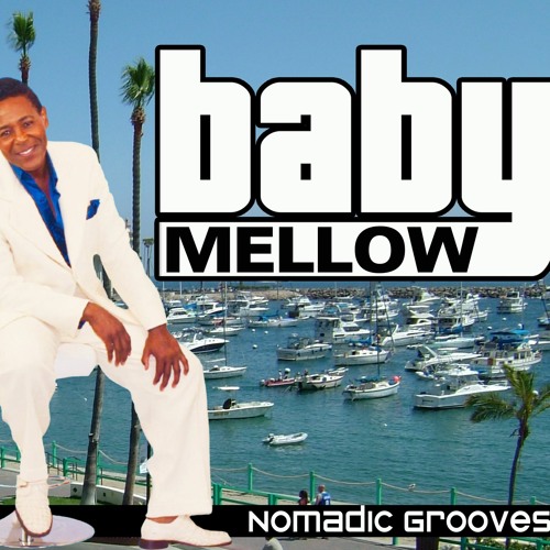 Stream Nomadic Grooves - Baby Mellow - Chillin' - Looking Out - Love ...