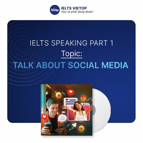 Stream Talk about social media IELTS Speaking part 1 by IELTS VIETOP ...