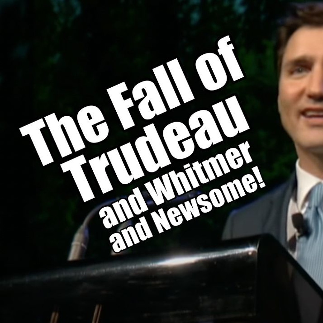 Stream The Fall Of Trudeau And Whitmer And Newsome! PraiseNPrayer! B2T ...