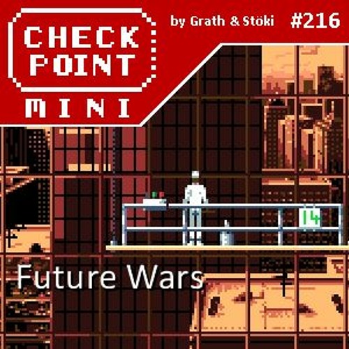 Stream Checkpoint Mini #216 - Future Wars by Checkpoint | Listen online for free on SoundCloud
