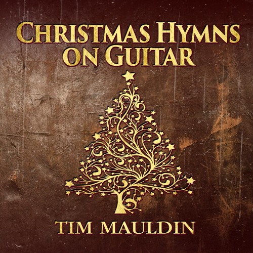 Stream Tim Mauldin | Listen to Christmas Hymns On Guitar playlist ...