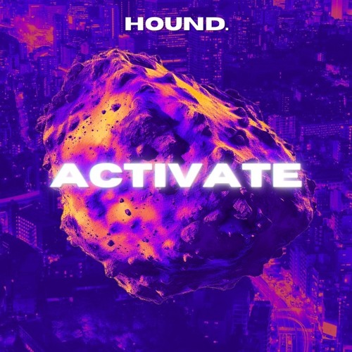 Stream ACTIVATE by HOUND. | Listen online for free on SoundCloud
