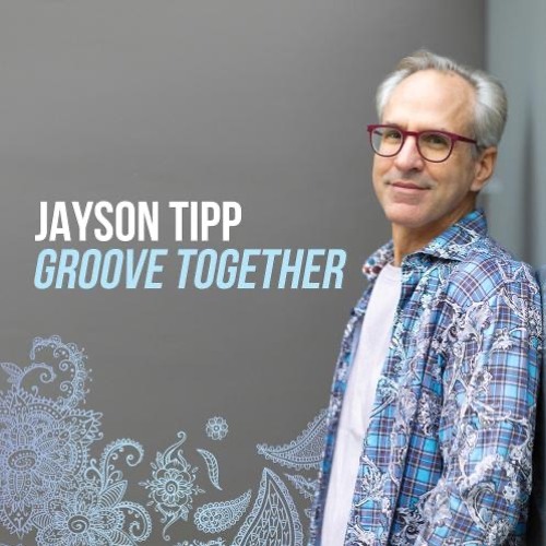Stream Jayson Tipp : Groove Together by SmoothJazz.com Global | Listen ...