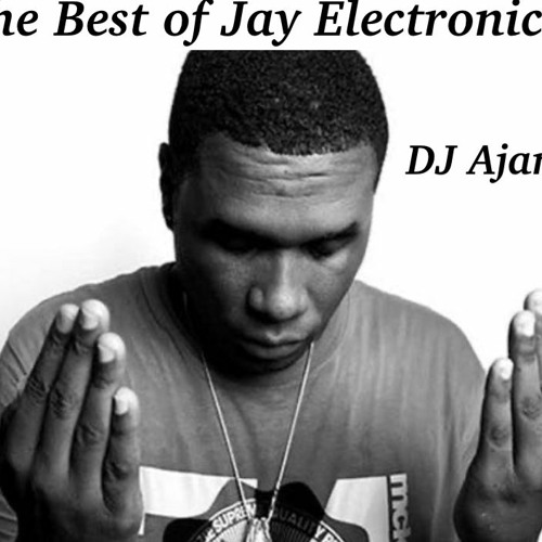 Stream The Best of Jay Electronica by DJ Ajamu | Listen online for free ...