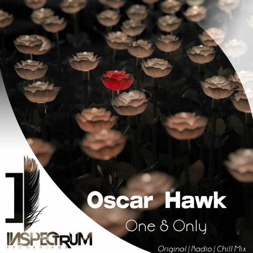 Stream Oscar Hawk - One & Only (Original Mix) [Inspectrum Recordings ...