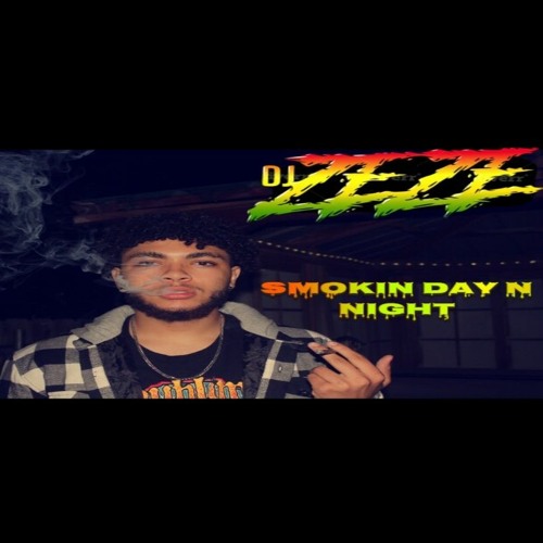 Stream Smoke Day N Night by DJ ZeZe | Listen online for free on SoundCloud