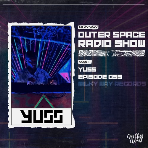 Stream Outer Space Radio Show 033: YUSS by Milky Way Records | Listen ...