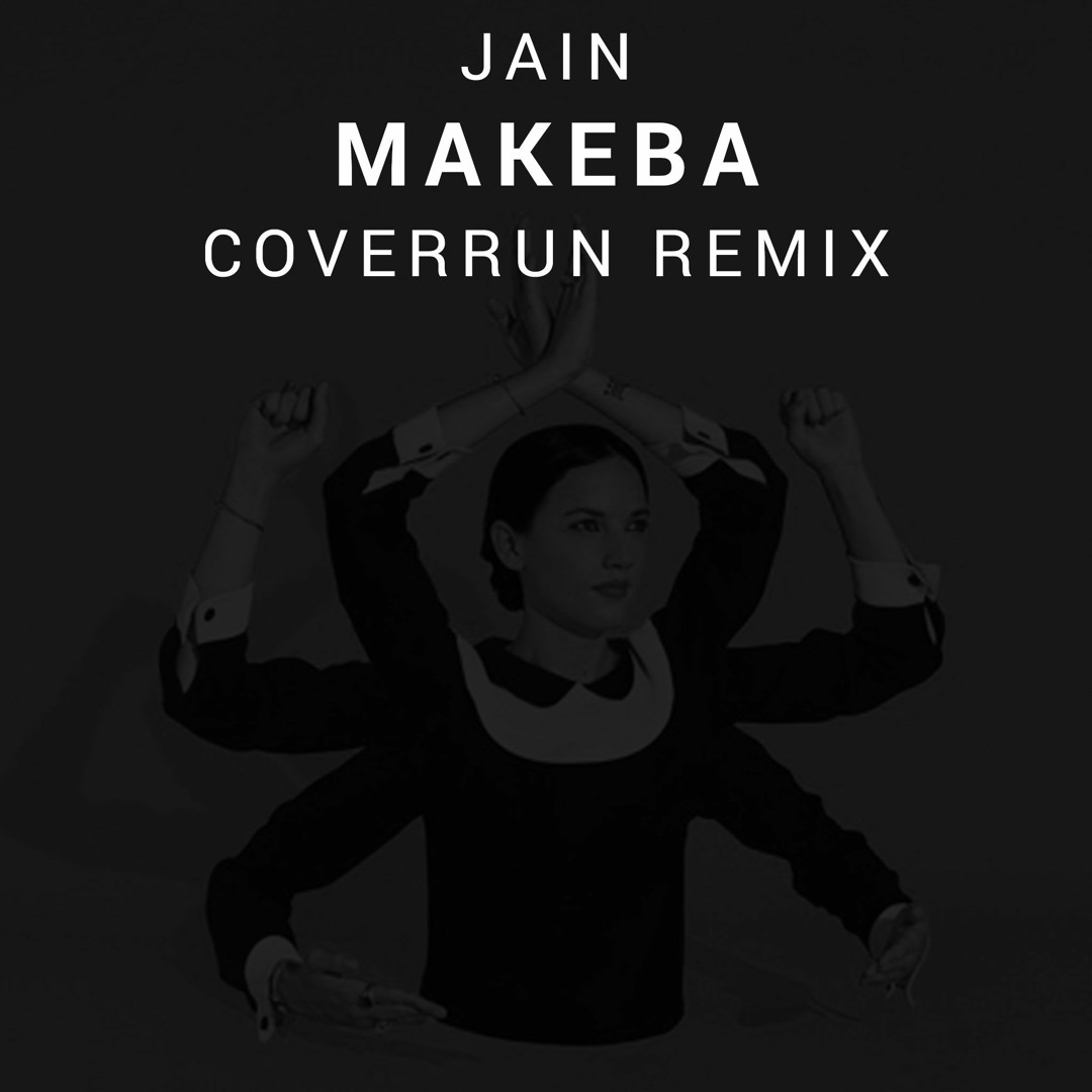 Stream Jain - Makeba (Coverrun Remix) by Coverrun | Listen online for ...