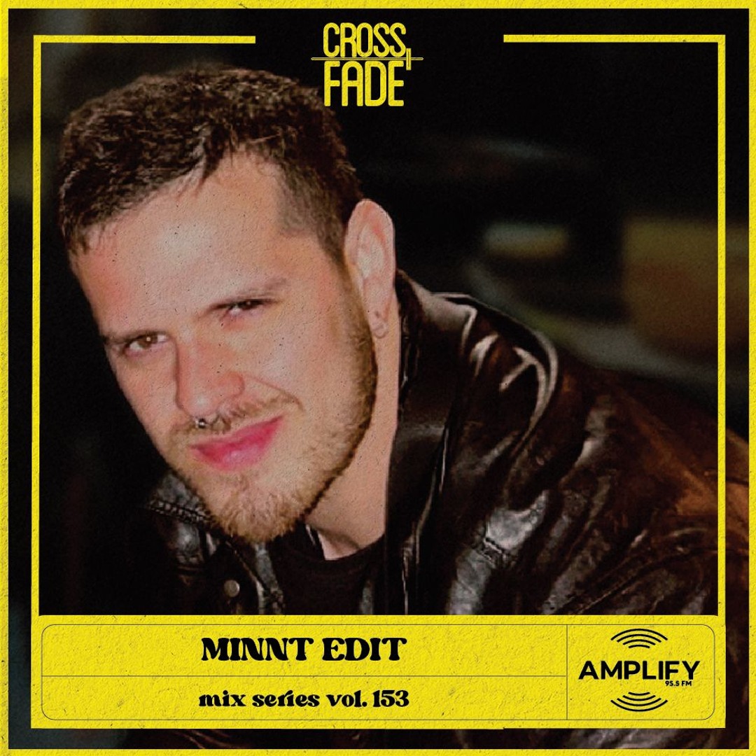Stream Cross Fade Radio: Vol.153 MiNNt Edit (Chile) by CROSS FADE ...