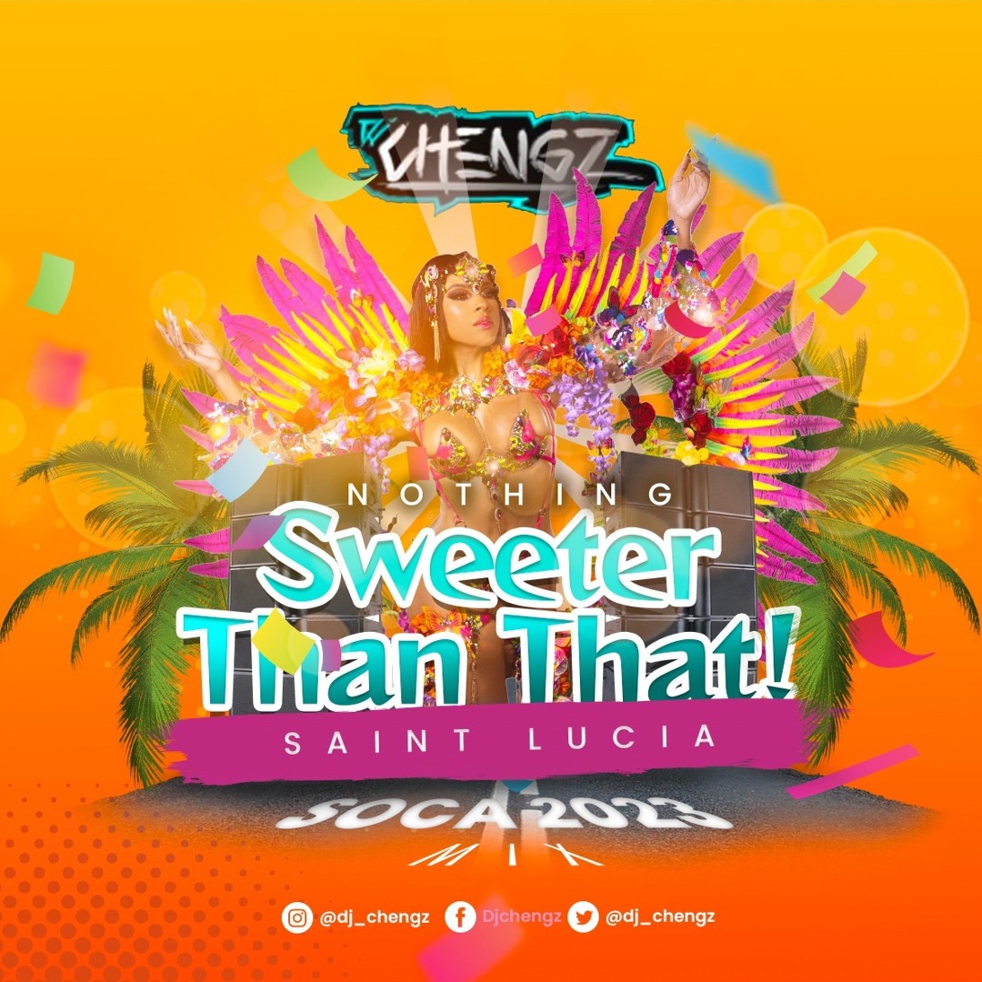 Stream NOTHING SWEETER THAN THAT - ST LUCIA SOCA 2023 by dj_chengz ...
