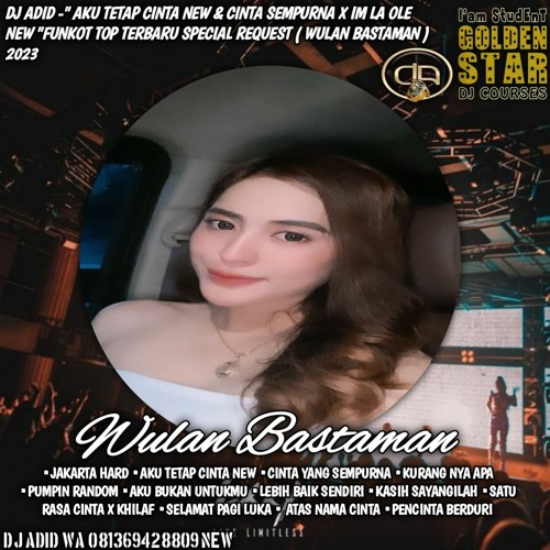 Stream DJ ADID -'' AKU TETAP CINTA & CINTA SEMPURNA X IM LA OLE NEW ''FUNKOT (WULAN BASTAMAN ...
